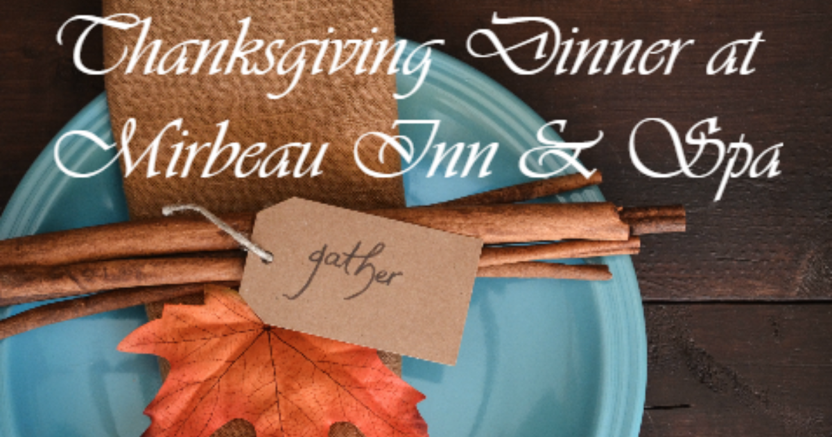 Thanksgiving Dinner at Mirbeau Inn & Spa - The Pinehills
